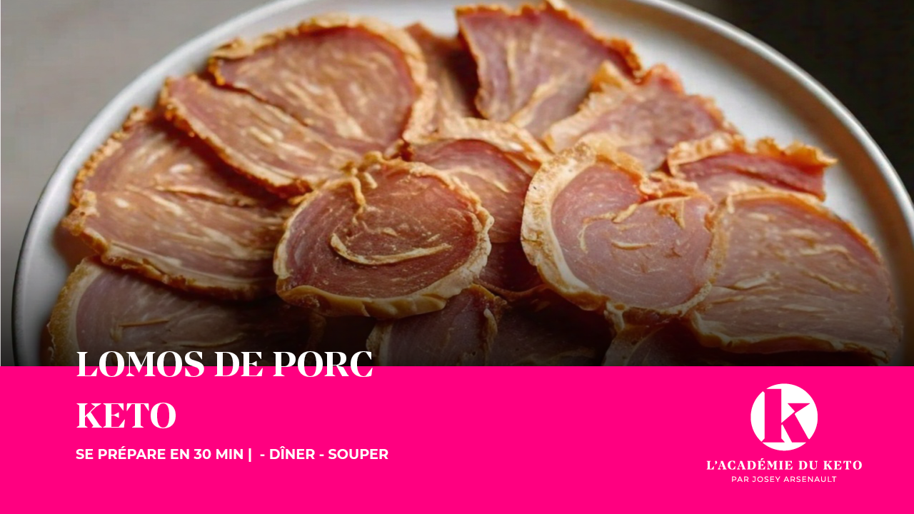 LOMOS DE PORC – Ma vie Keto