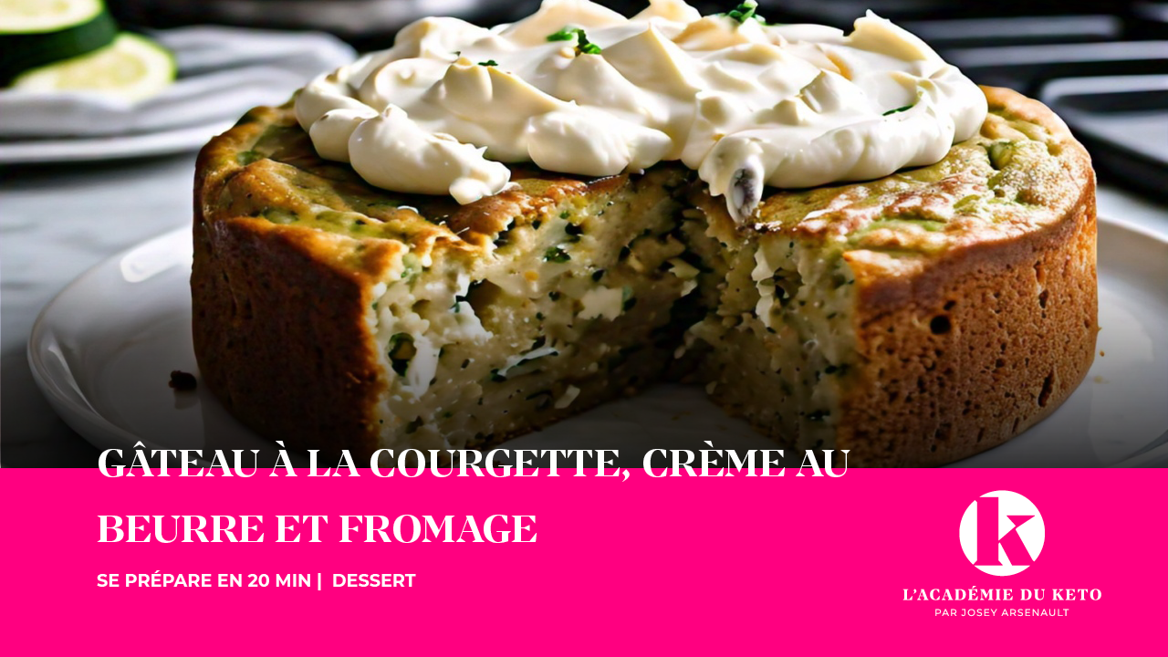GÂTEAU À LA COURGETTE, CRÈME AU BEURRE ET FROMAGE – Ma vie Keto
